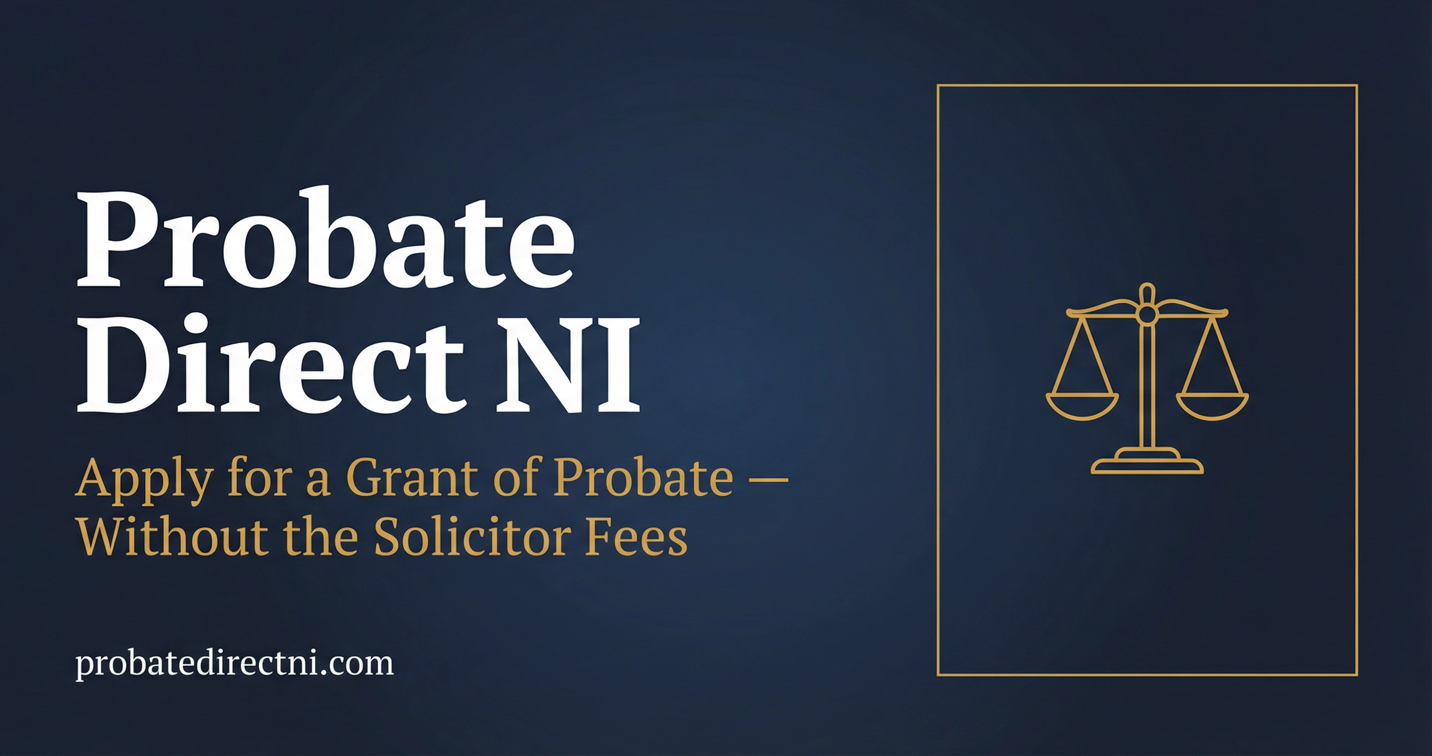 Apply for Probate in Northern Ireland | £395 Fixed Fee | Probate Direct