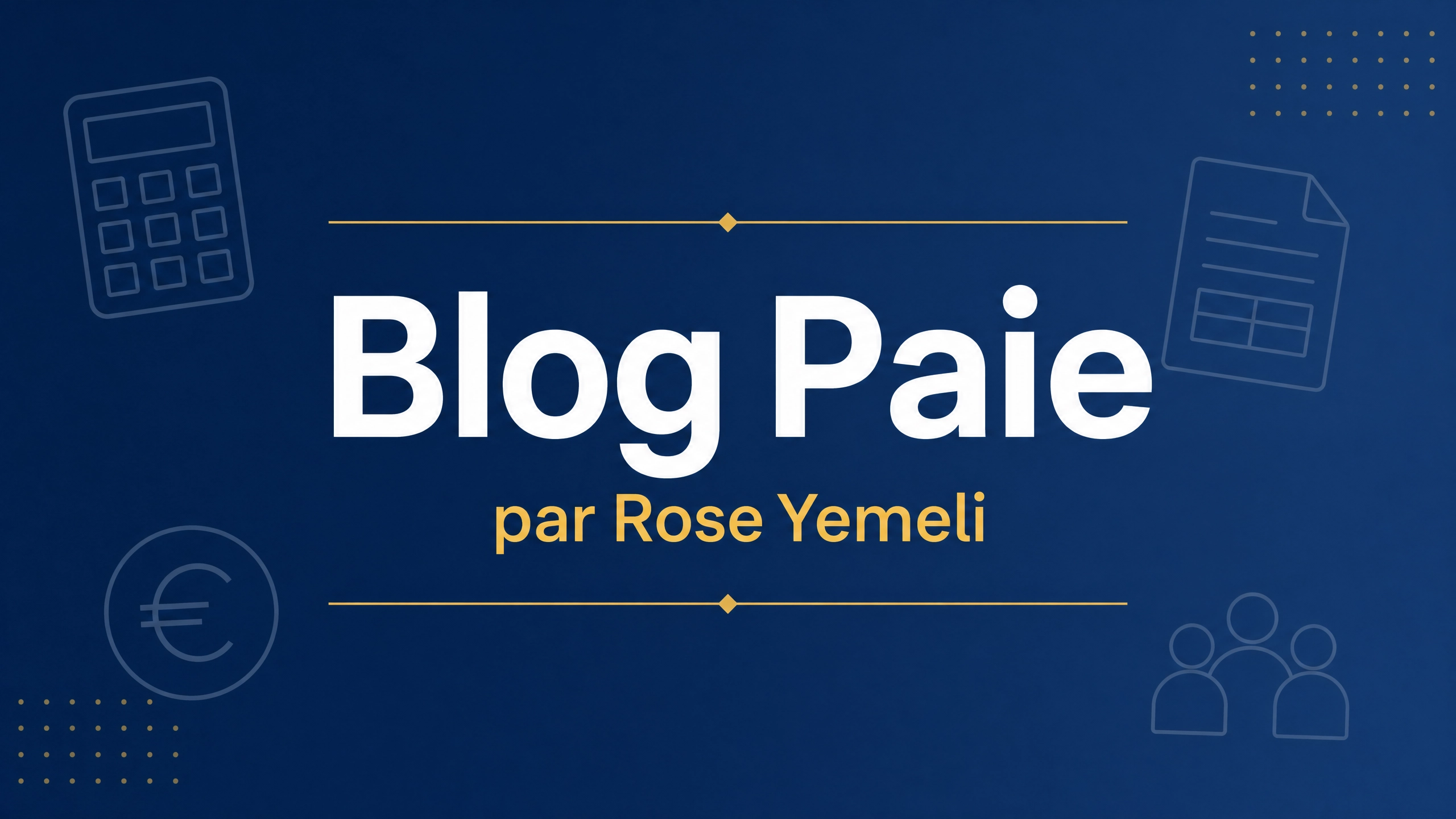 Blog Paie par Rose Yemeli - Actualités et Guides Paie 2026